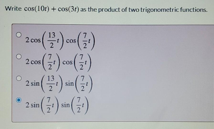Solved Write cos(10t) + cos(3t) as the product of two | Chegg.com