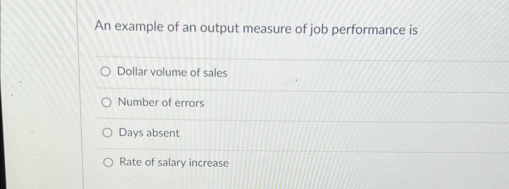 Solved An example of an output measure of job performance | Chegg.com