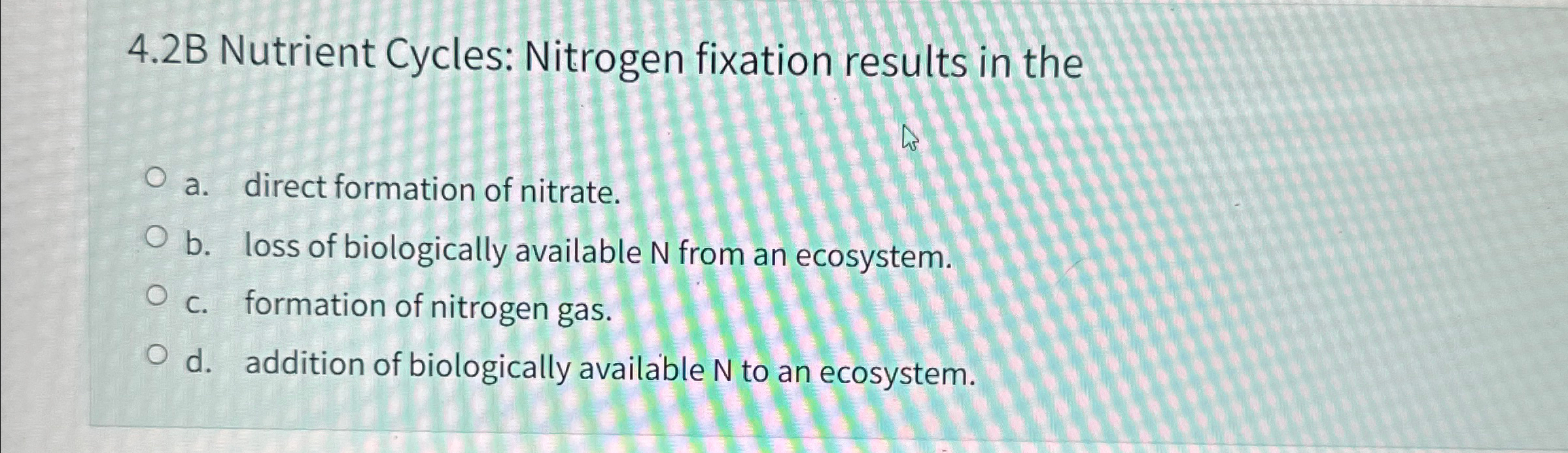 Solved 4.2B Nutrient Cycles: Nitrogen fixation results in | Chegg.com