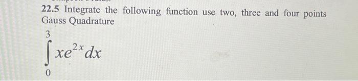 Solved 22.5 Integrate the following function use two, three | Chegg.com
