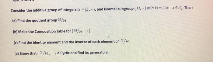 Solved UUED HUN Consider the additive group of Integers G = | Chegg.com