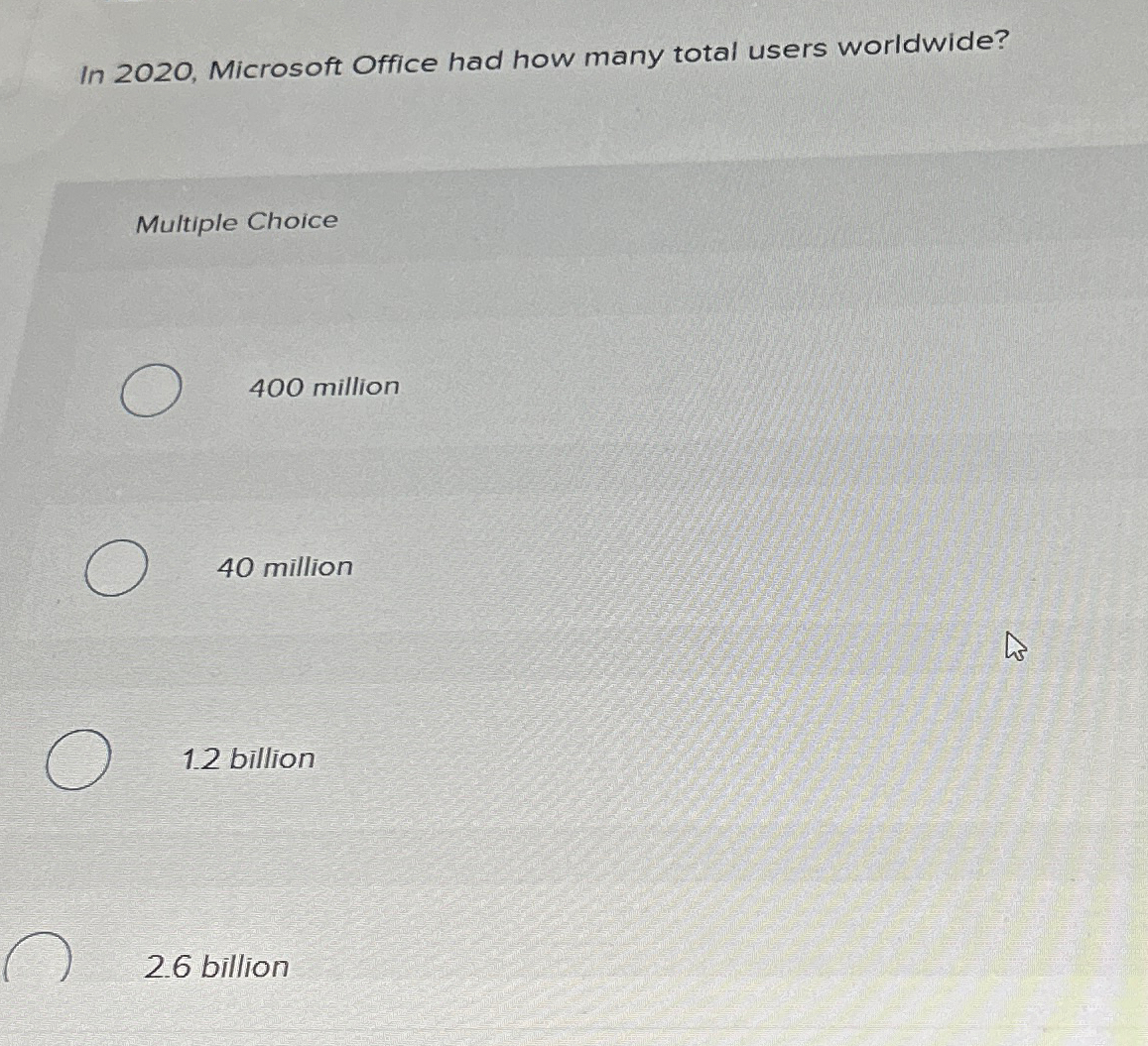 Solved In 2020, ﻿Microsoft Office had how many total users | Chegg.com