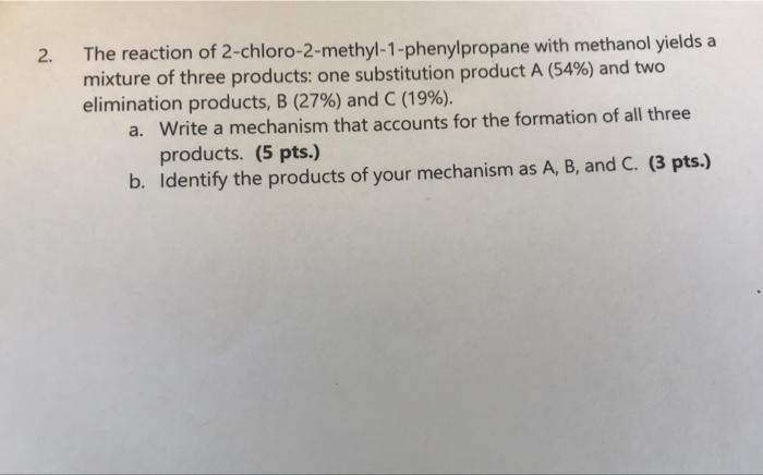 Solved 2. The reaction of 2-chloro-2-methyl-1-phenylpropane | Chegg.com