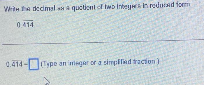 Solved Write the decimal as a quotient of two integers in | Chegg.com
