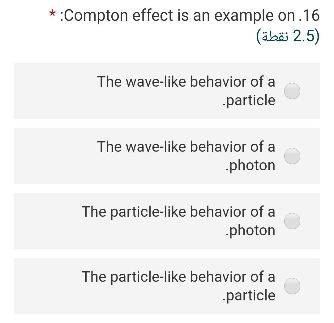 Solved *:Compton effect is an example on.16 (äbä 2.5) The | Chegg.com