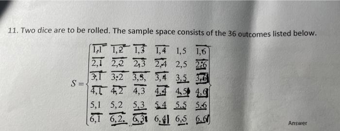Solved 11. Two dice are to be rolled. The sample space | Chegg.com