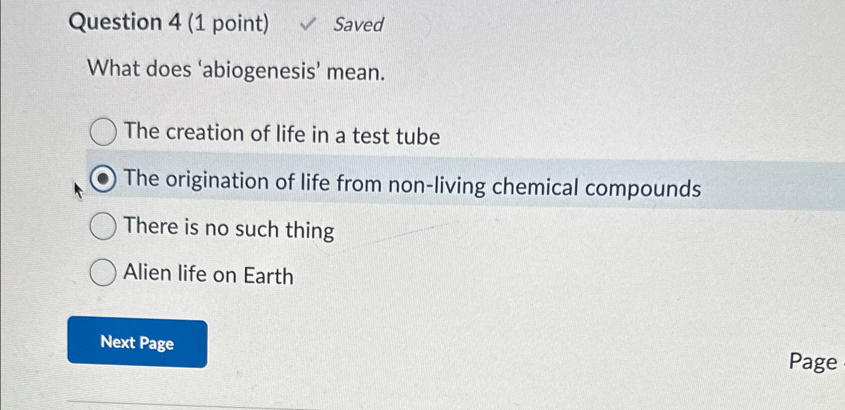 Solved Question 4 (1 point) SavedWhat does 'abiogenesis' | Chegg.com Solved Question 4 (1 point) SavedWhat does 'abiogenesis' | Chegg.com