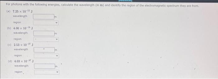 Solved For photons with the following energles, calculate | Chegg.com