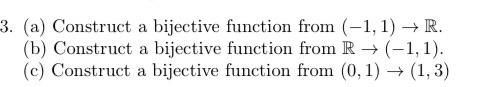 Solved (a) Construct a bijective function from (−1,1)→R. (b) | Chegg.com