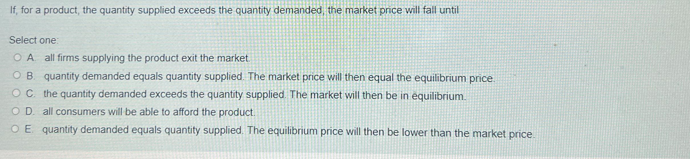Solved If, ﻿for a product, the quantity supplied exceeds the | Chegg.com