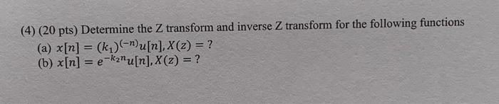 Solved (4) (20pts) Determine the Z transform and inverse Z | Chegg.com