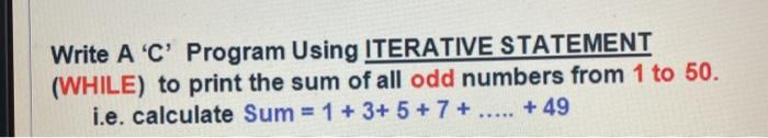 Solved Write A C Program Using Iterative Statement While