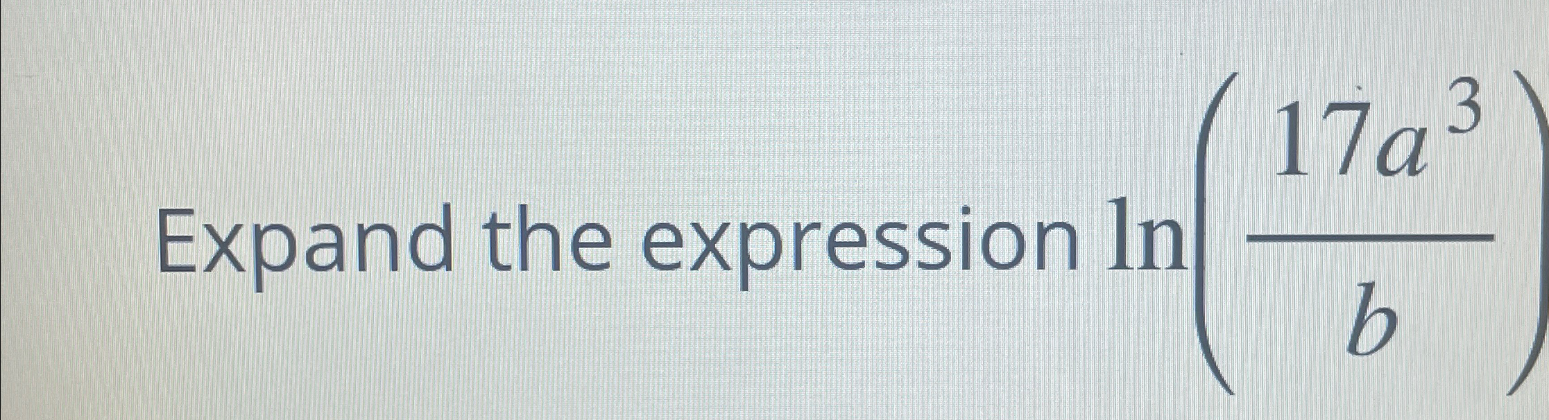 Expand the expression ln(17a3b) | Chegg.com