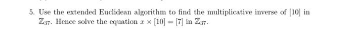Solved 5. Use the extended Euclidean algorithm to find the | Chegg.com