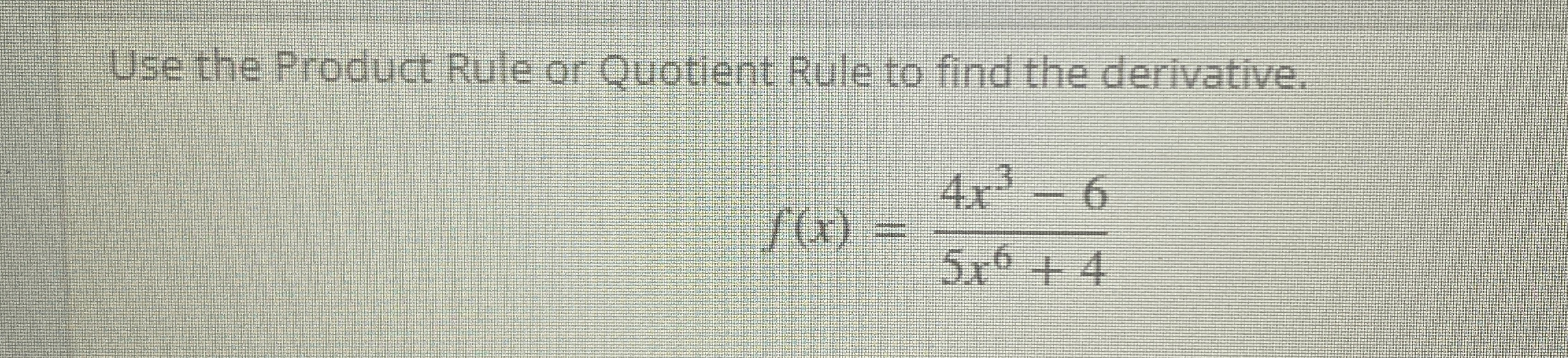 Solved Use the Product Rule or Quotient Rule to find the | Chegg.com