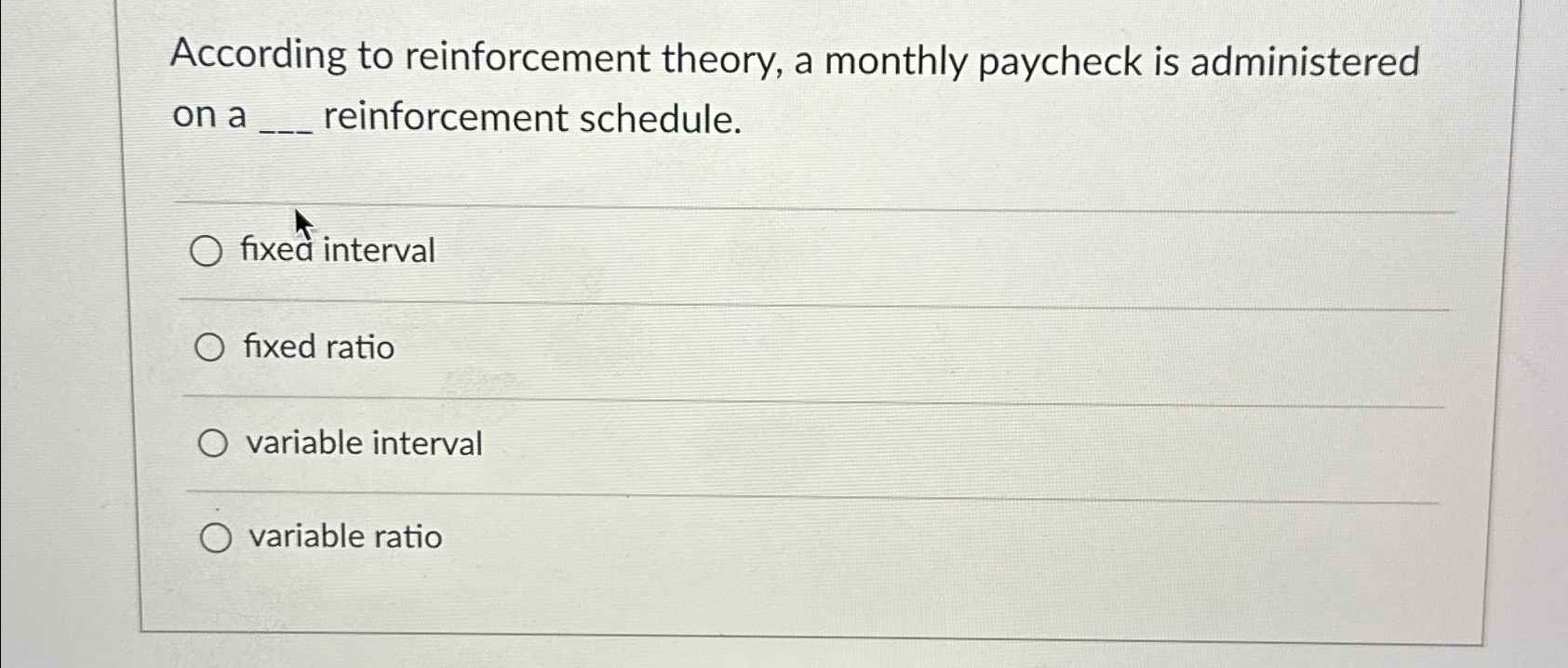Solved According to reinforcement theory, a monthly paycheck | Chegg.com