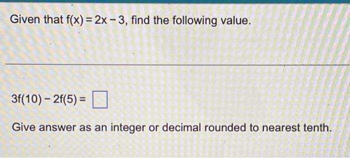 Solved Given that f(x)=2x-3, find the following value. | Chegg.com