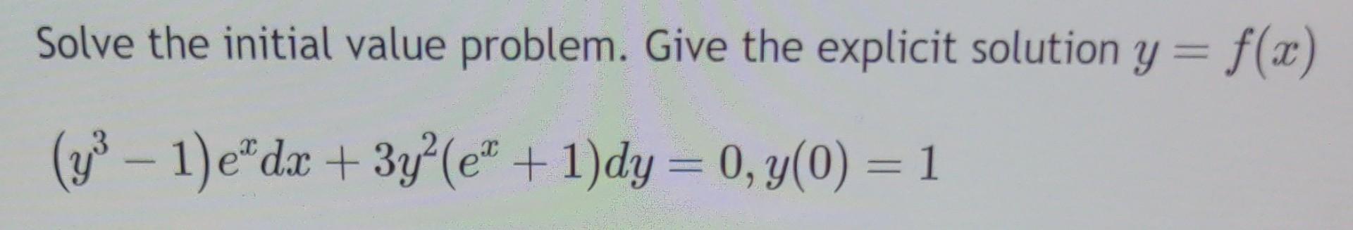 Solved Solve the initial value problem. Give the explicit | Chegg.com