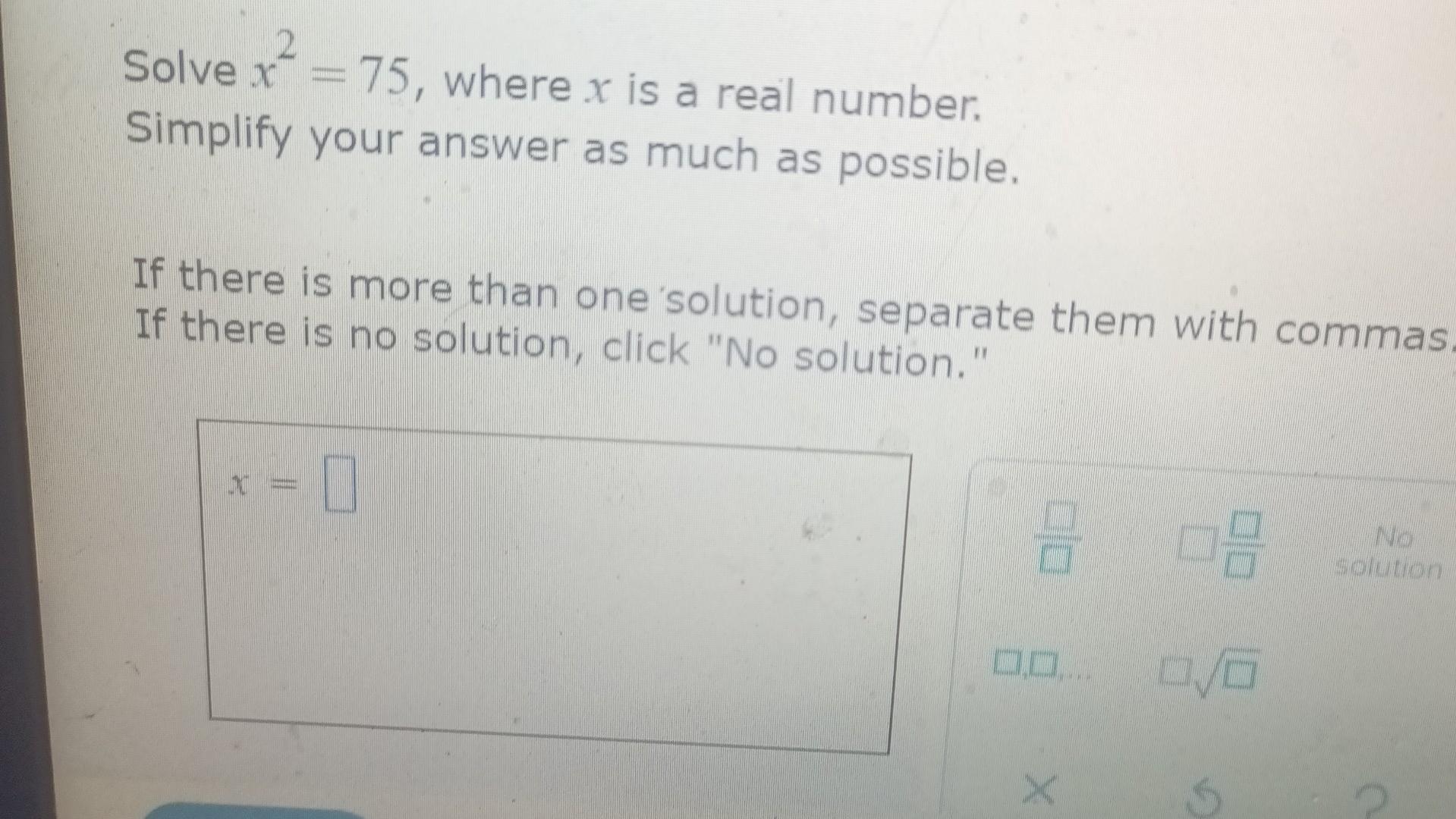 Solved 2 Solvex = 75, where x is a real number. Simplify | Chegg.com
