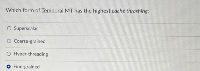 Solved Which form of Temporal MT has the highest cache | Chegg.com
