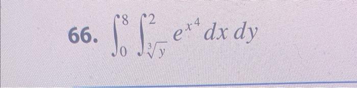 Solved 61-66 Evaluate the integral by reversing the order of | Chegg.com
