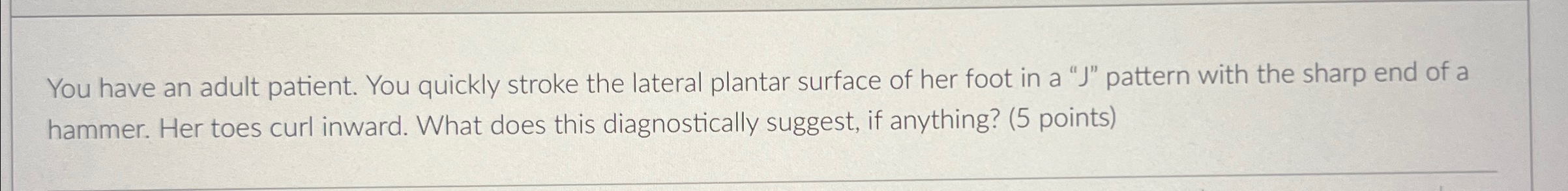 Solved You have an adult patient. You quickly stroke the | Chegg.com