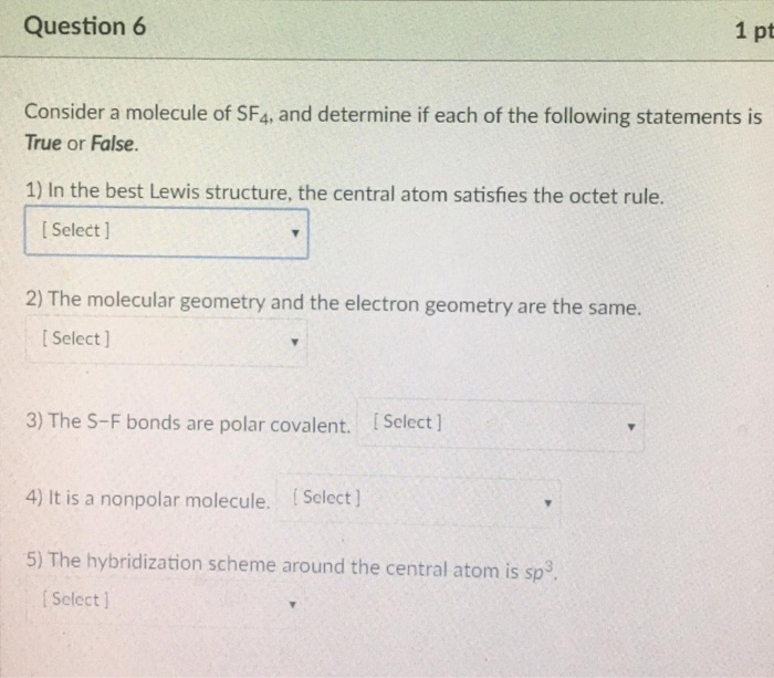 Solved Question 6 1 pt Consider a molecule of SF4, and | Chegg.com