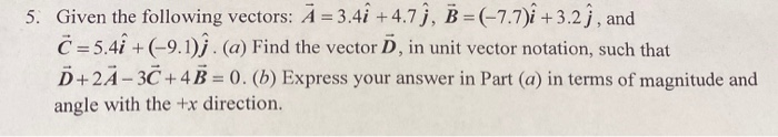 Solved 5. Given the following vectors: A = 3.4i +4.7), B | Chegg.com