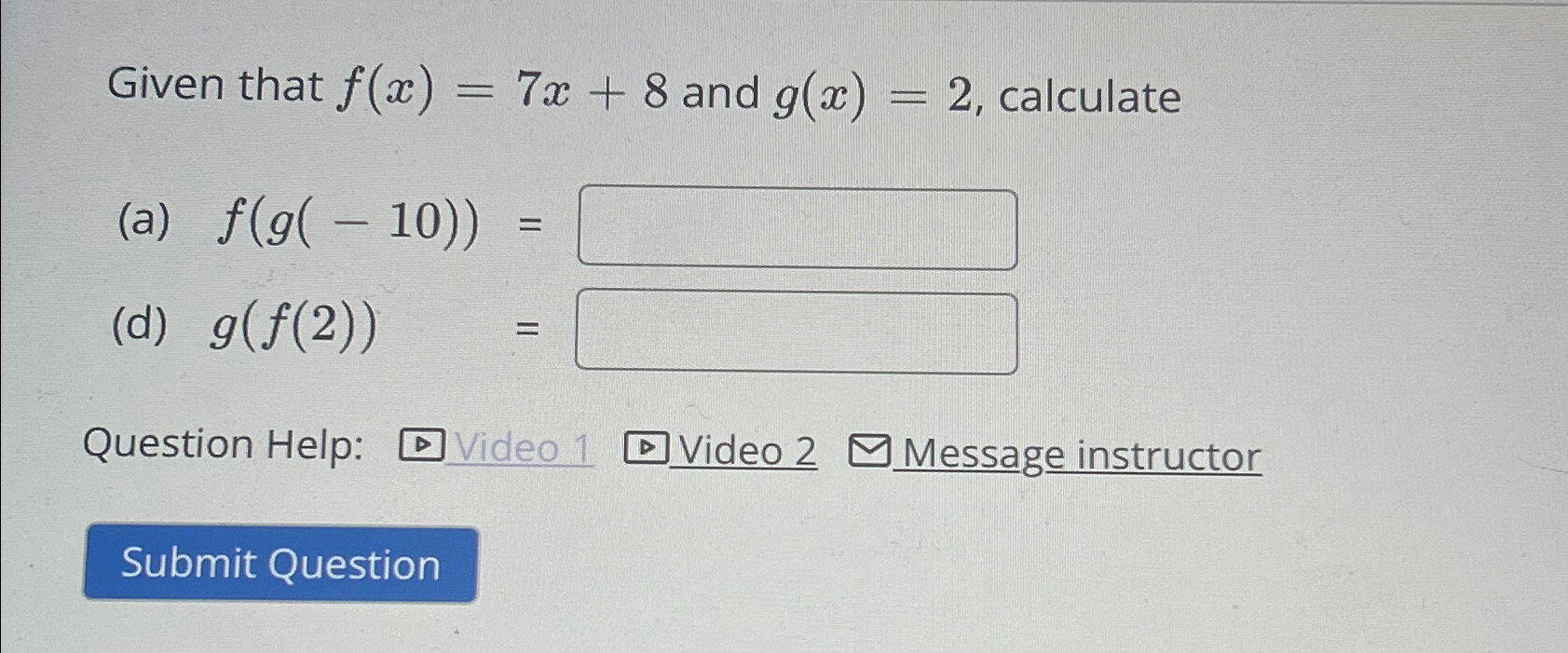 Solved Given that f(x)=7x+8 ﻿and g(x)=2, | Chegg.com