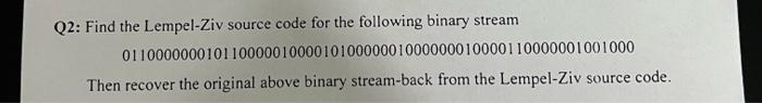 Solved Q2: Find the Lempel-Ziv source code for the following | Chegg.com