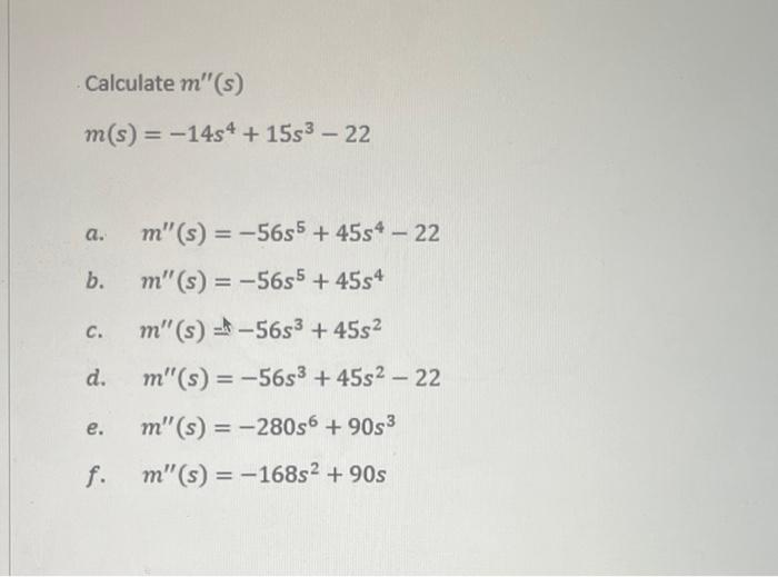 Solved Calculate m′′(s) m(s)=−14s4+15s3−22 a. | Chegg.com