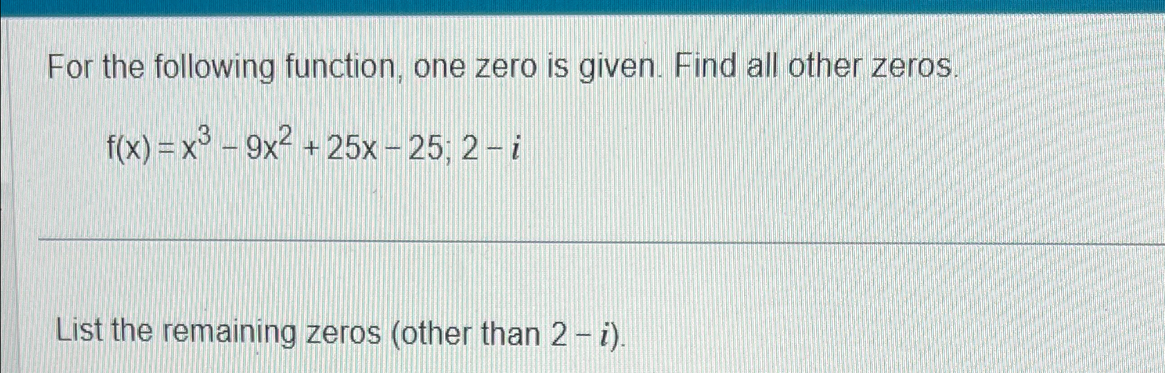 Solved For the following function, one zero is given. Find | Chegg.com