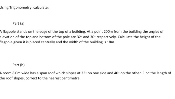 Solved Using Trigonometry, calculate: Part (a) A flagpole | Chegg.com
