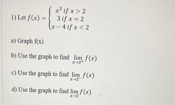 Solved 1) Let f(x)=⎩⎨⎧x2 if x>23 if x=2x−4 if x