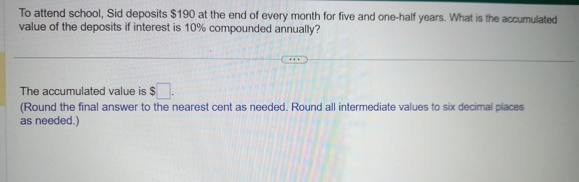 Solved To attend school, Sid deposits $190 at the end of | Chegg.com