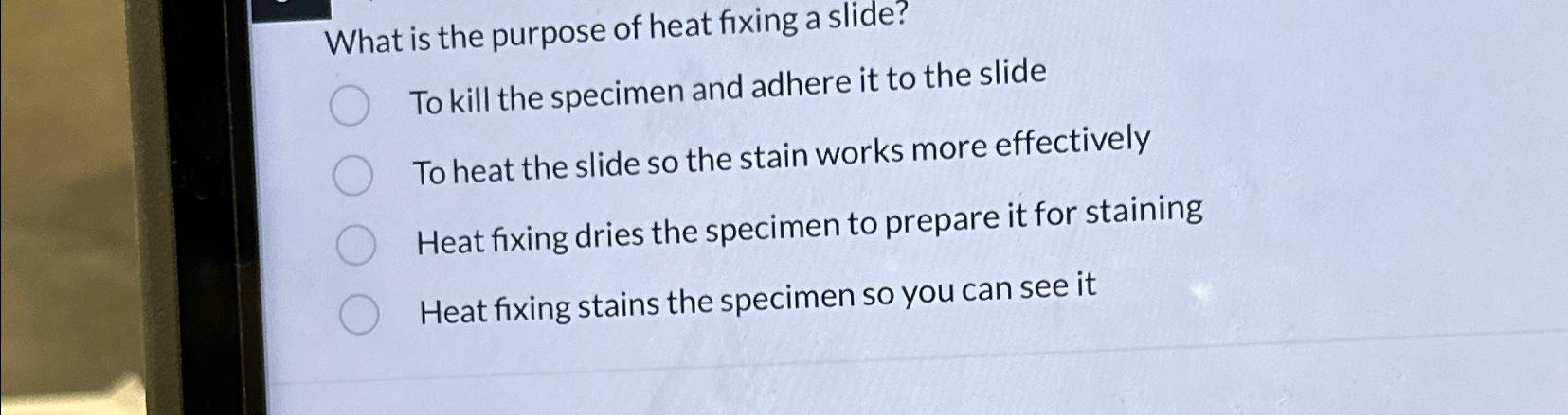 Solved What is the purpose of heat fixing a slide?To kill | Chegg.com
