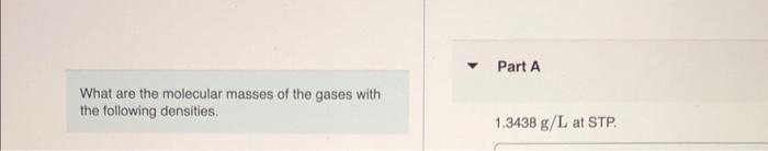 Solved Part A What are the molecular masses of the gases | Chegg.com