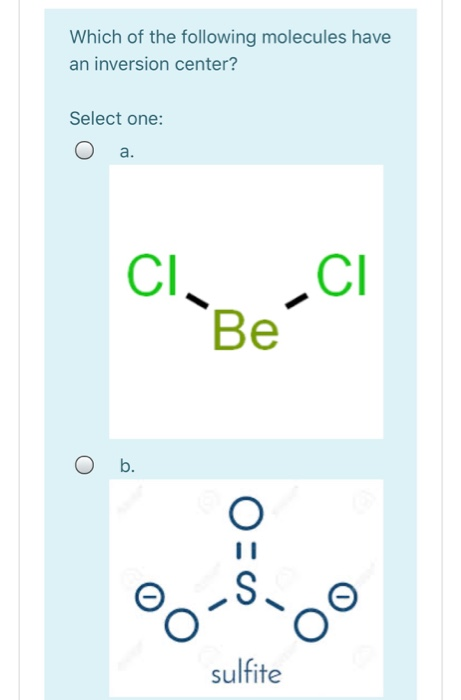 Solved Which of the following molecules have an inversion | Chegg.com