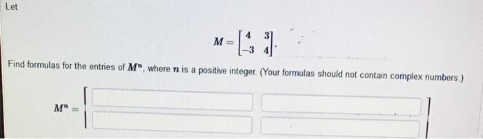 Solved M=[4−334] Find formulas for the entries of Mn, where | Chegg.com