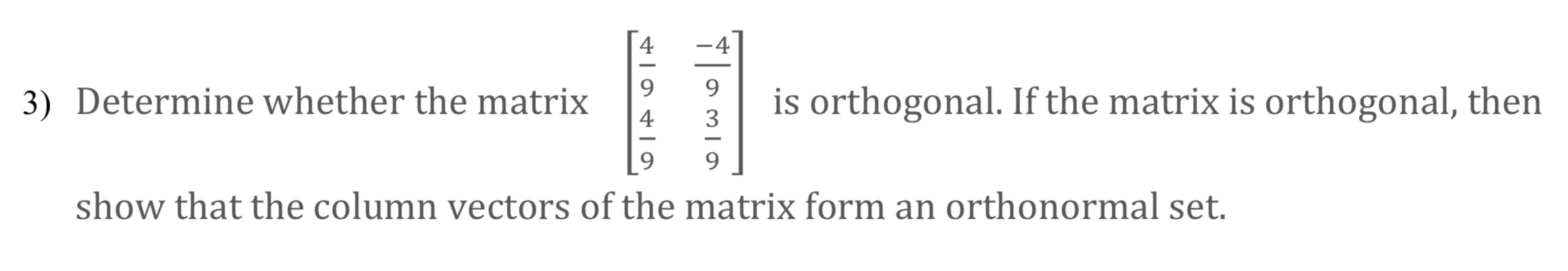 Solved Determine whether the matrix [49-494939] ﻿is | Chegg.com
