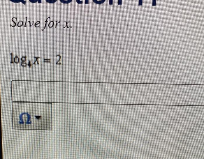 Solved Solve for x log4x=2 | Chegg.com