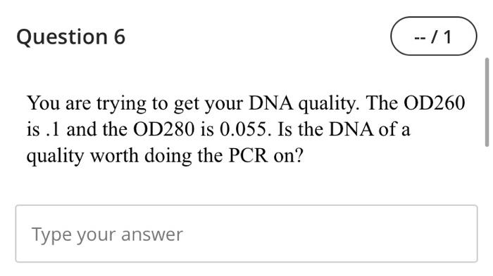 Solved You are trying to get your DNA quality. The OD260 is | Chegg.com