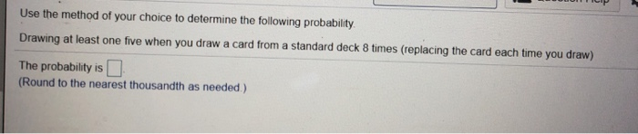 Solved Use the "at least once" rule to find the probability | Chegg.com