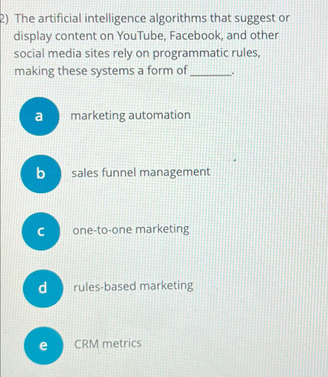 Solved The artificial intelligence algorithms that suggest | Chegg.com