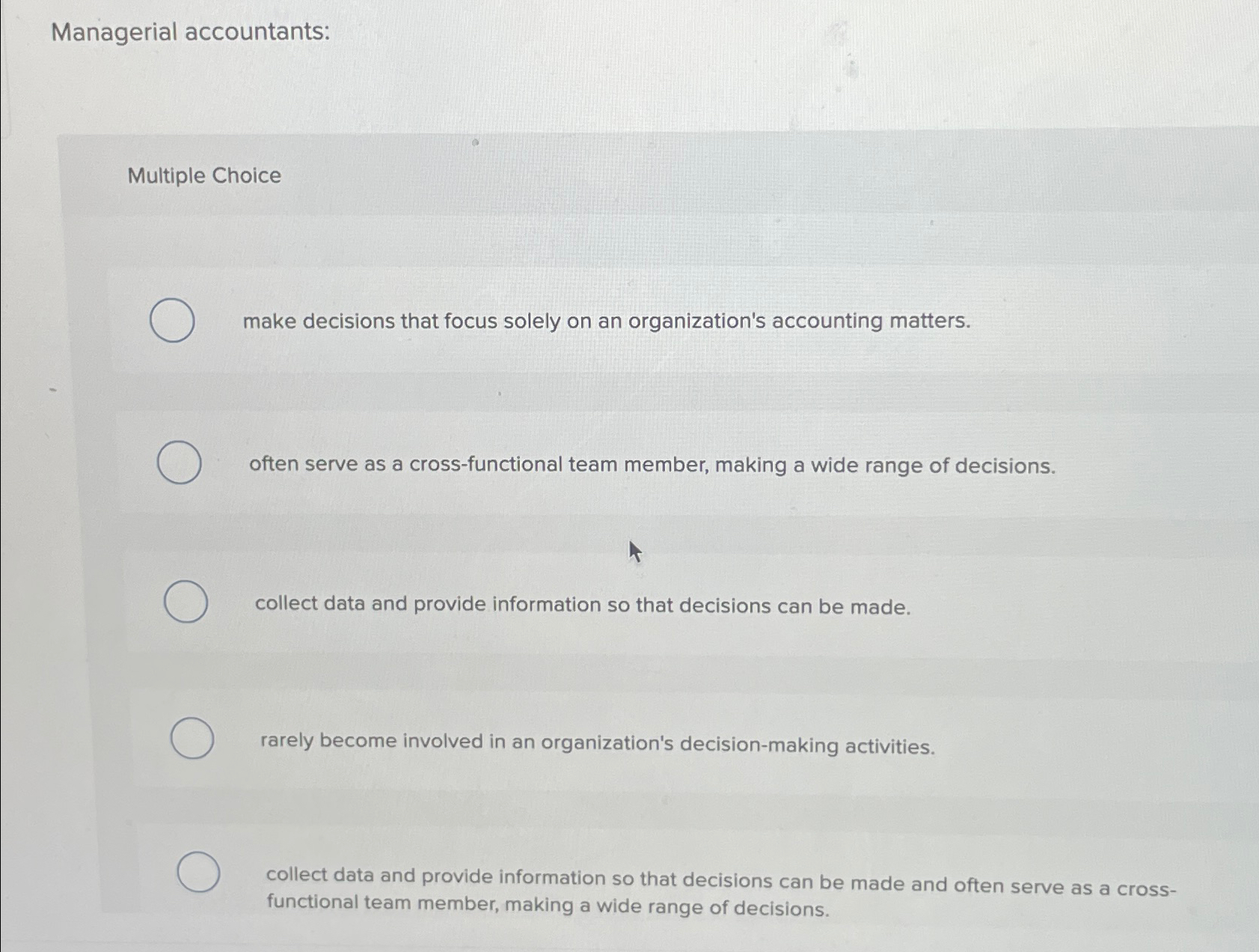 Solved Managerial accountants:Multiple Choicemake decisions | Chegg.com