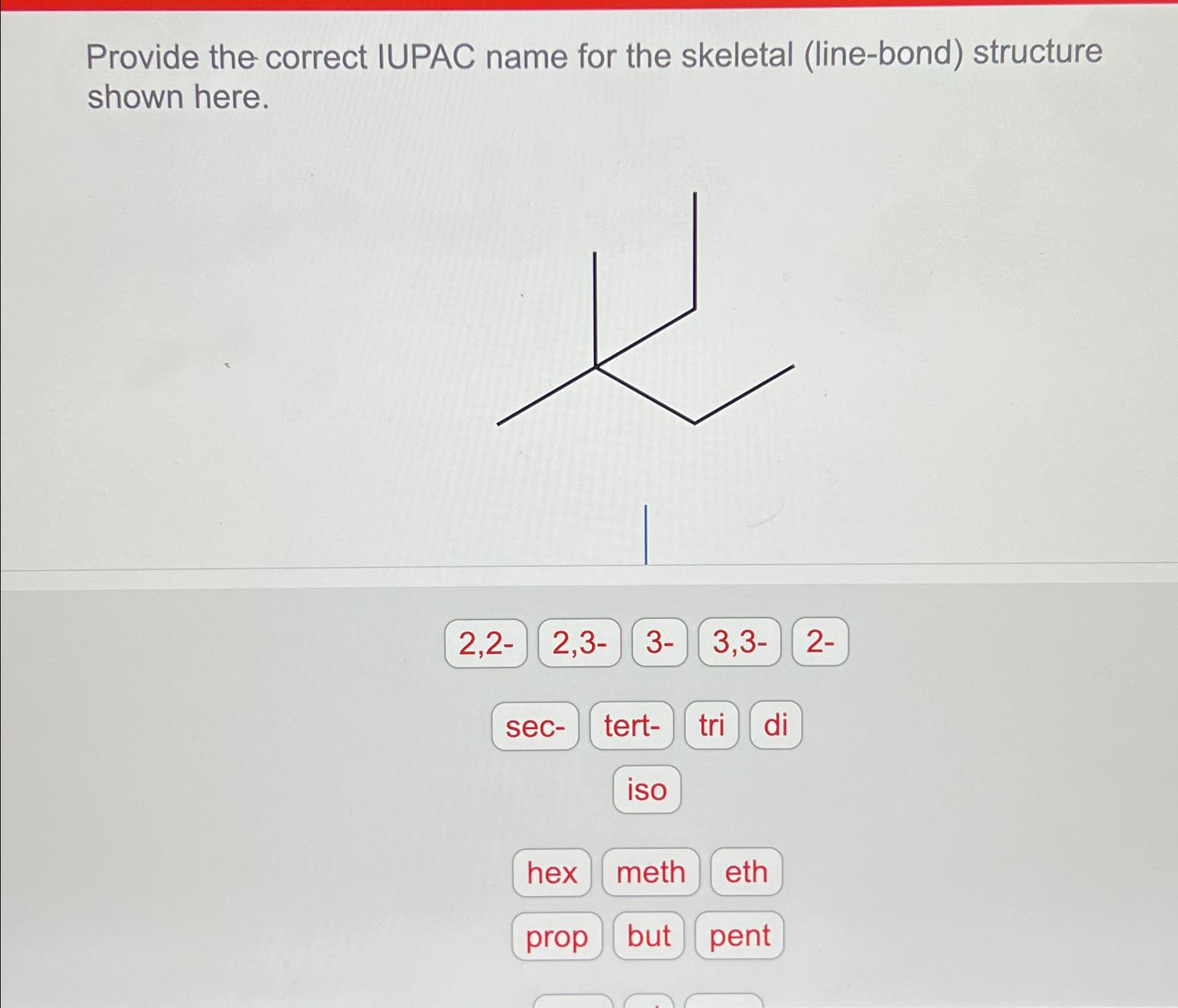 Solved Provide the correct IUPAC name for the skeletal | Chegg.com
