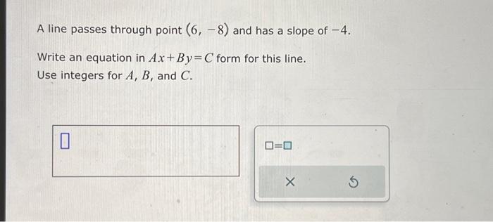 Solved A line passes through point (6,−8) and has a slope of | Chegg.com