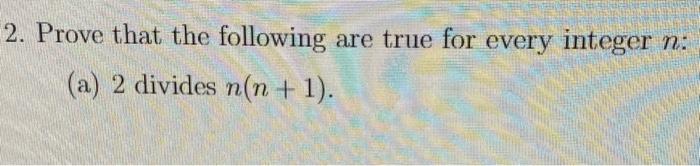Solved 2. Prove that the following are true for every | Chegg.com