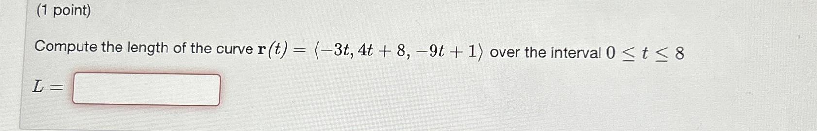 Solved (1 ﻿point)Compute the length of the curve | Chegg.com