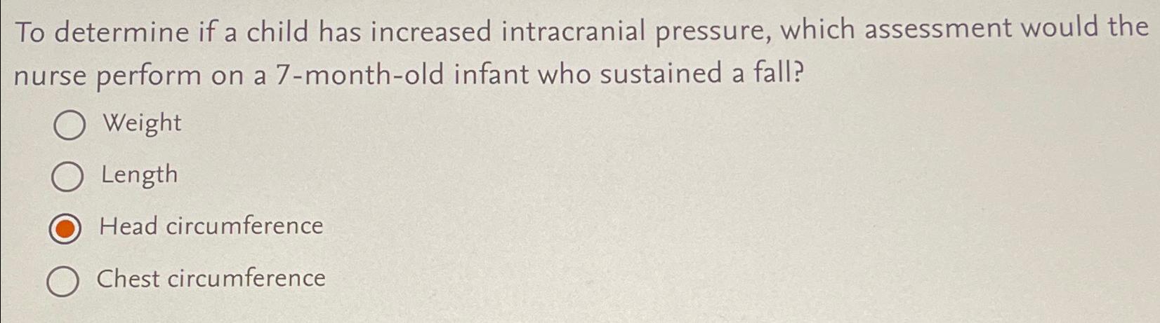 Solved To determine if a child has increased intracranial | Chegg.com